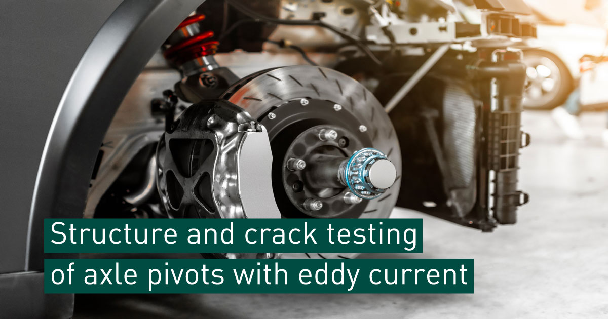 Structure and crack testing of axle pivots with eddy current