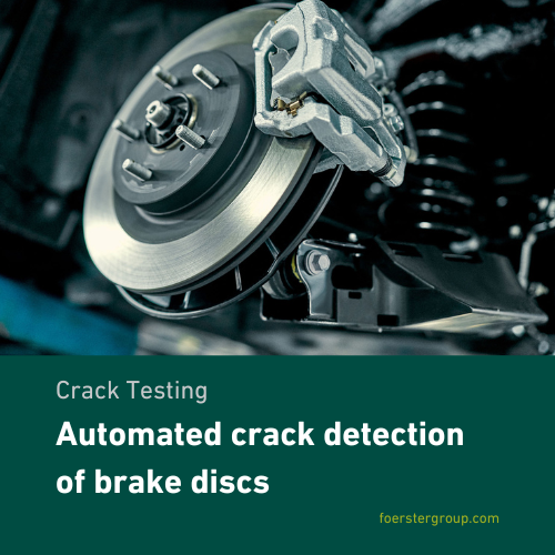 Automated crack detection of brake discs | FOERSTER Group