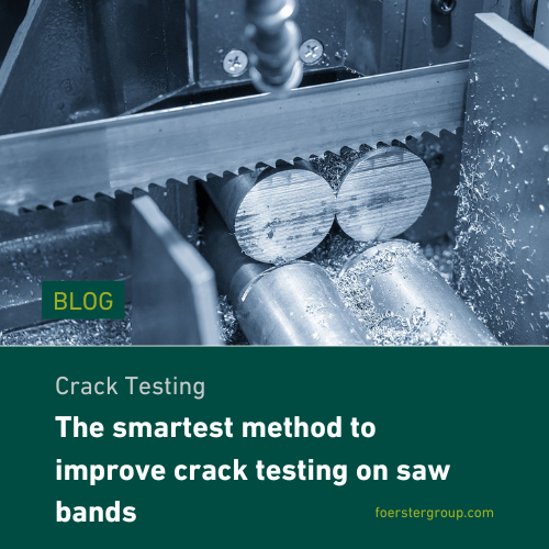 The smartest method to improve crack testing on saw bands | FOERSTER Group