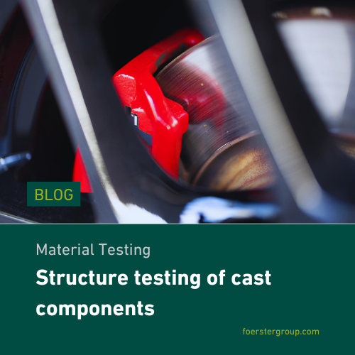 Structure testing of cast components | FOERSTER Group