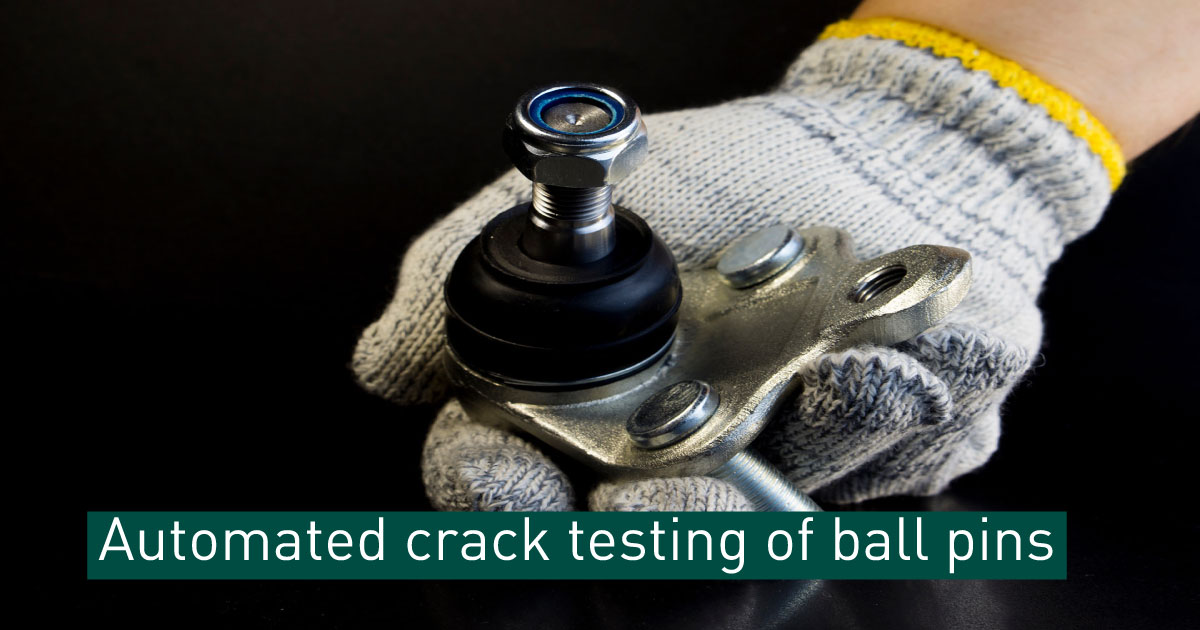 Automated crack testing of ball pins