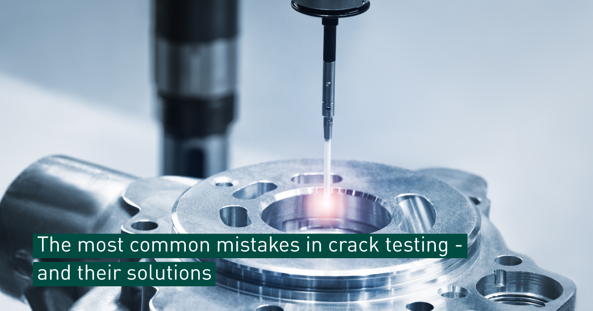 The most common mistakes in crack testing - and their solution!