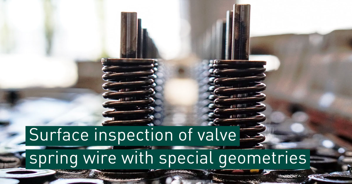 Surface inspection of valve spring wire with special geometries